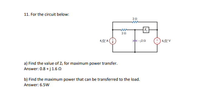 Solved 11. For the circuit below: a) Find the value of ZL | Chegg.com