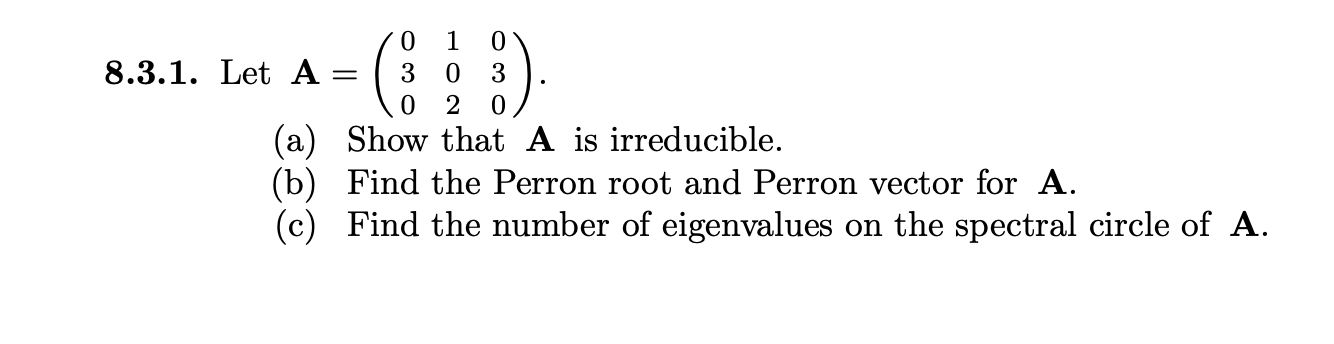 Solved 8.3.1. Let A 0 3 0 1 0 2 0 3 0 (a) Show that A is | Chegg.com