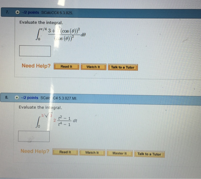 Solved 7. -12 points SCalcCC4 5.3.025. Evaluate the integral | Chegg.com Solved 7. -12 points SCalcCC4 5.3.025. Evaluate the integral | Chegg.com
