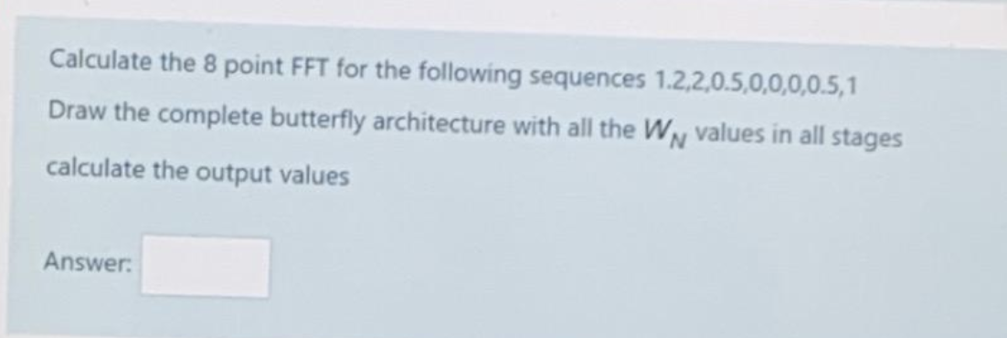 Solved Calculate the 8 point FFT for the following sequences | Chegg.com
