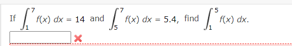 Solved If ∫17f(x)dx=14 and ∫57f(x)dx=5.4, find ∫15f(x)dx. | Chegg.com
