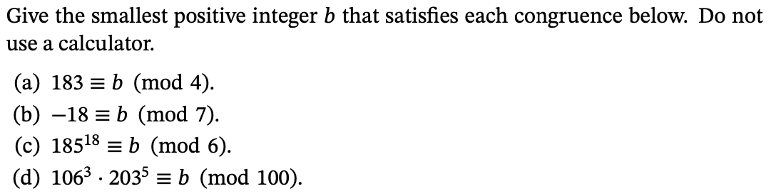 Solved Give the smallest positive integer b that satisfies | Chegg.com