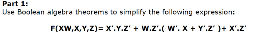 Solved Part 1: Use Boolean algebra theorems to simplify the | Chegg.com
