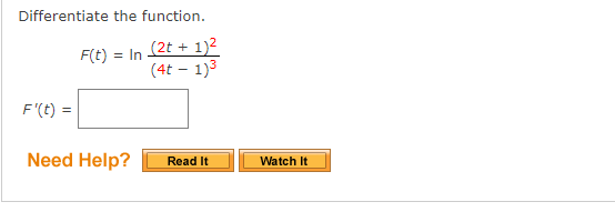 Solved Differentiate the function. F(t)=ln(4t−1)3(2t+1)2 | Chegg.com