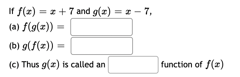 Solved If f(x)=x+7 and g(x)=x−7, (a) f(g(x))= (b) g(f(x))= | Chegg.com