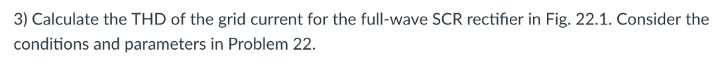 Solved 3) Calculate the THD of the grid current for the | Chegg.com