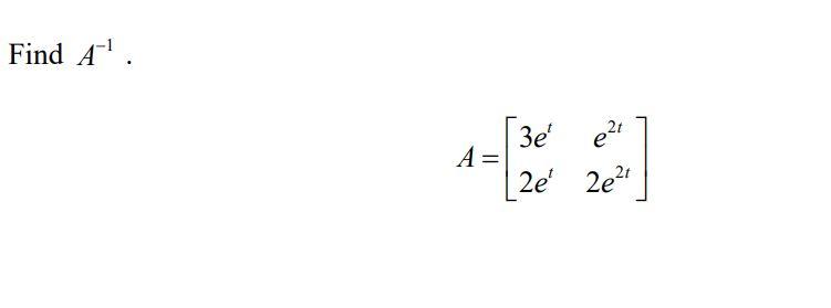 Solved Find A. 3e" A= e2t [ 2e 2e2t | Chegg.com