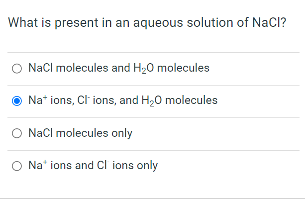 Solved What is present in an aqueous solution of NaCl ?NaCl | Chegg.com