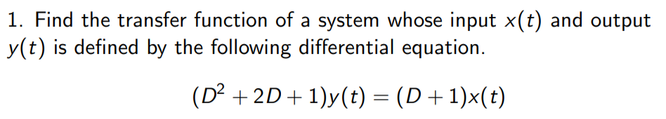 Solved 1. Find the transfer function of a system whose input | Chegg.com