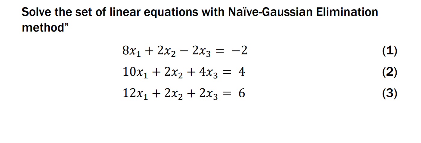 Solved Solve the set of linear equations with Naïve-Gaussian | Chegg.com