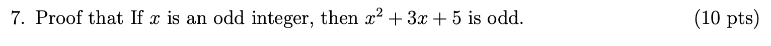 Solved 7. Proof that If x is an odd integer, then x2 + 3x + | Chegg.com