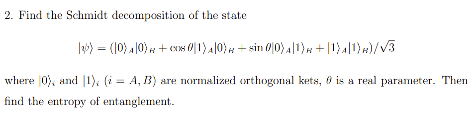 Solved 2. Find the Schmidt decomposition of the state | Chegg.com