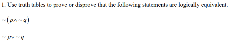 Solved 1. Use truth tables to prove or disprove that the | Chegg.com