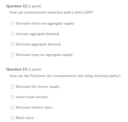 Solved Question 12 (1 point) How can contractionary monetary | Chegg.com