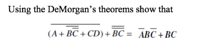 Solved Using the DeMorgan's theorems show that | Chegg.com
