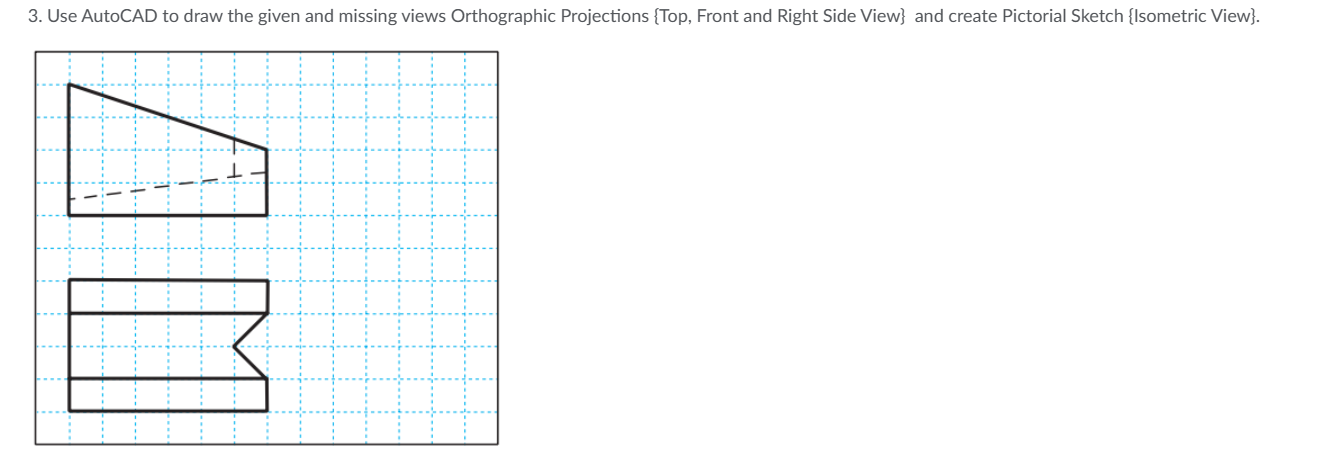 Solved Use AutoCAD to draw the given and missing views | Chegg.com