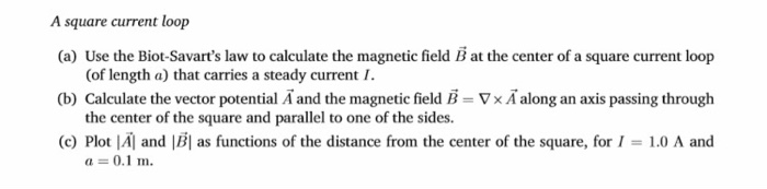 Solved A square current loop (a) Use the Biot-Savart's law | Chegg.com