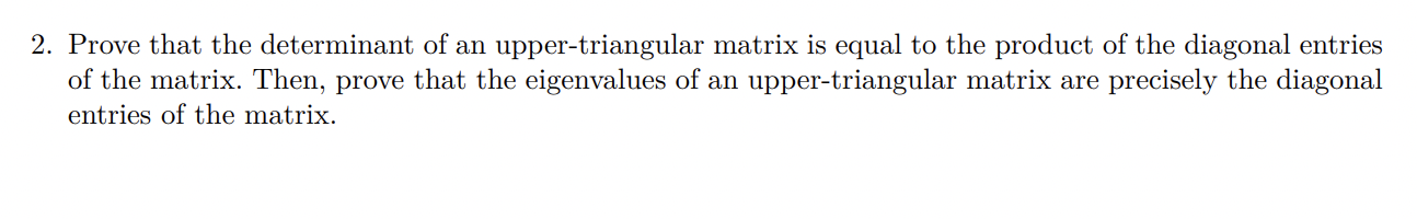 Solved 2. Prove that the determinant of an upper-triangular | Chegg.com