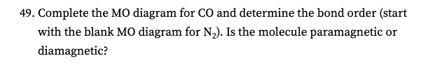Solved 49. Complete the MO diagram for CO and determine the | Chegg.com
