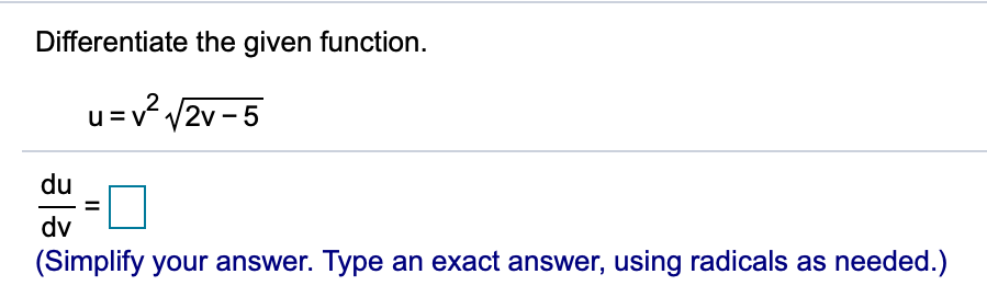 Solved Differentiate the given function. u=v2v - 5 du dv | Chegg.com