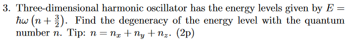 Solved 3. Three-dimensional harmonic oscillator has the | Chegg.com