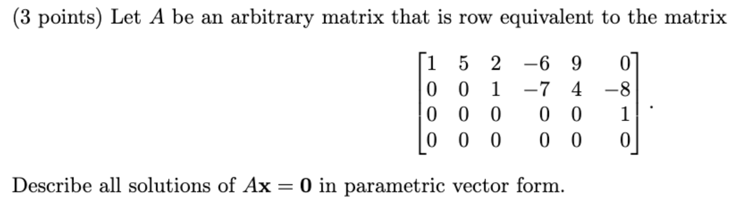 Solved (3 points) Let A be an arbitrary matrix that is row | Chegg.com
