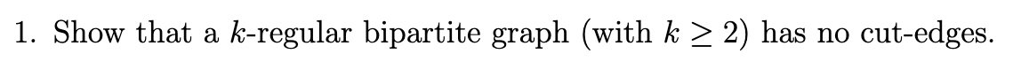 Solved 1. Show that a k-regular bipartite graph (with k≥2 ) | Chegg.com