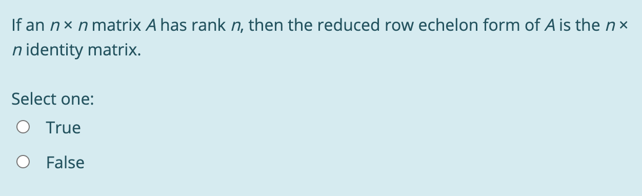 Solved If an nx n matrix A has rank n, then the reduced row | Chegg.com