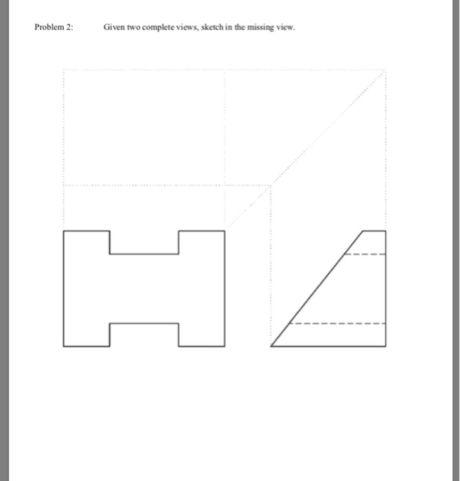 Solved Problem 2: Given two complete views, sketch in the | Chegg.com