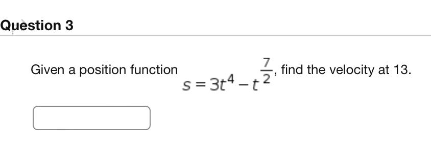 Solved Given A Position Function S 3t4−t27 Find The