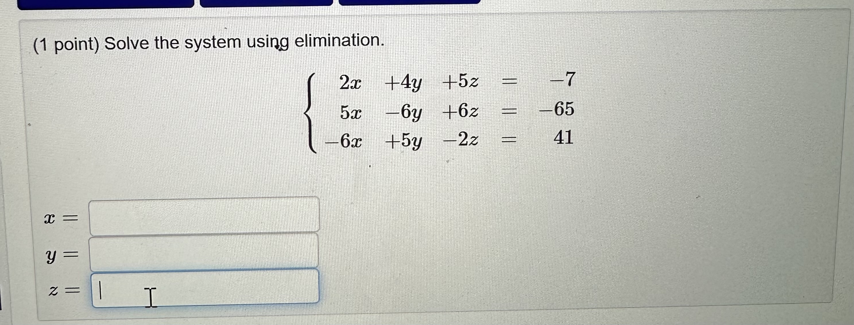 Solved (1 point) Solve the system using elimination. | Chegg.com