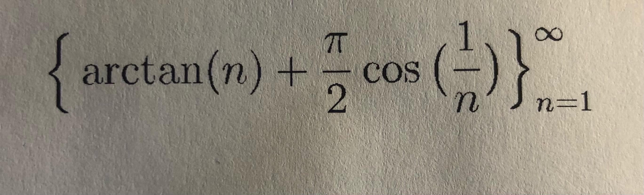 Solved {G)"} In n=1 { arctan(n) + cos () n=1 8 sin ( m=1 | Chegg.com