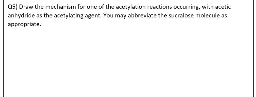 Solved Q5) Draw the mechanism for one of the acetylation | Chegg.com