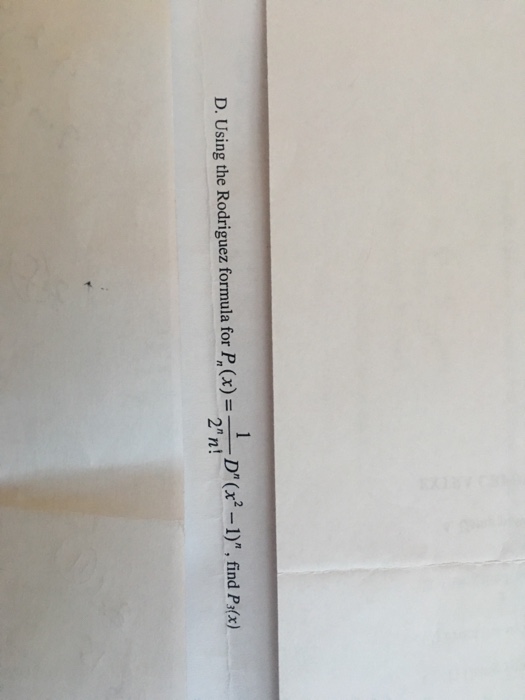 Solved Using the Rodriguez formula for P_n(x) = 1/2^n n! | Chegg.com
