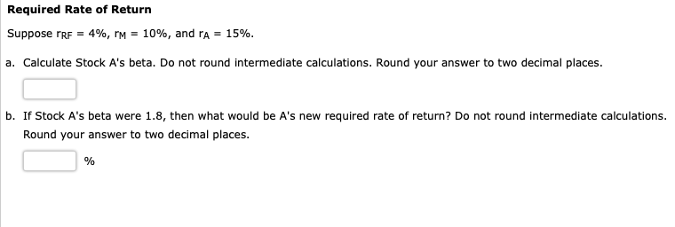 Solved Suppose rRF=4%,rM=10%, and rA=15%. a. Calculate Stock | Chegg.com