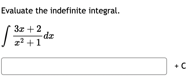Solved Evaluate the indefinite integral.∫﻿﻿3x+2x2+1dx | Chegg.com