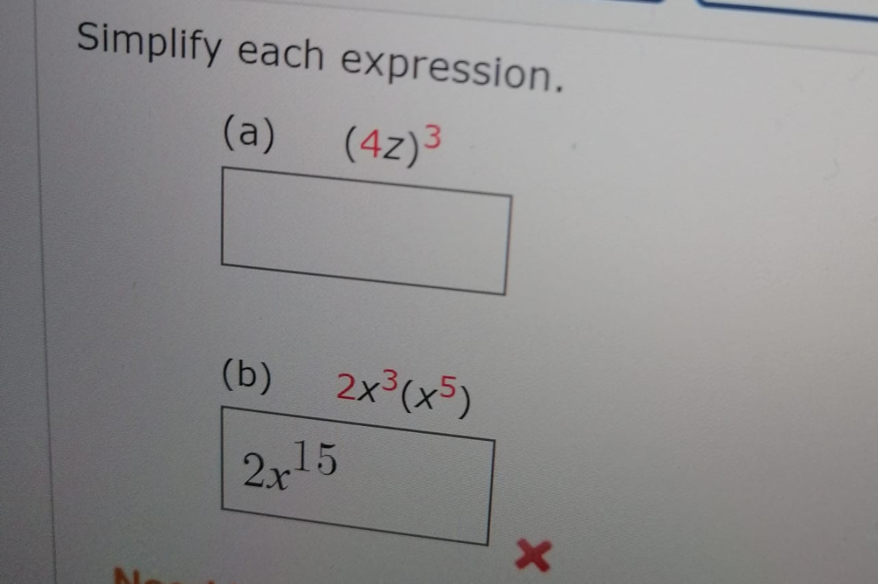 Solved Simplify each expression. (a) (4z)3 (b) 2x3(x5) 2x15 | Chegg.com