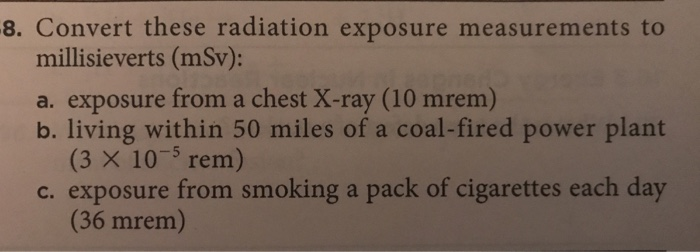 Solved 8. Convert these radiation exposure measurements to | Chegg.com