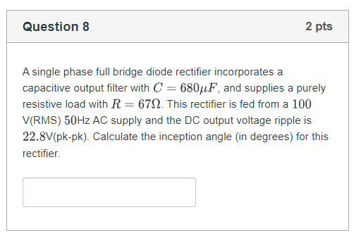Solved Question 8 2 pts A single phase full bridge diode | Chegg.com