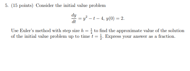 Solved 5. (15 points) Consider the initial value problem | Chegg.com