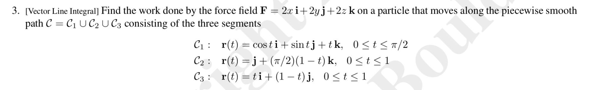 Solved 3. [Vector Line Integral] Find the work done by the | Chegg.com
