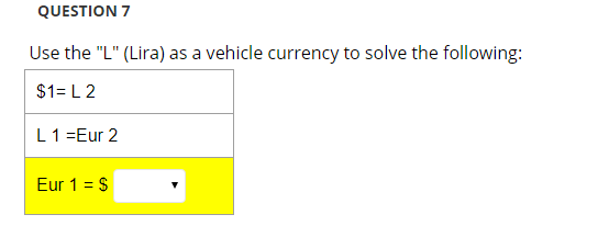 Solved QUESTION 7 Use the "L" (Lira) as a vehicle currency | Chegg.com