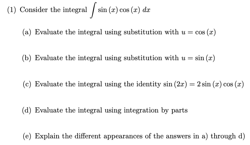 Solved (1) Consider the integral / sin (x) cos (x) dx (a) | Chegg.com
