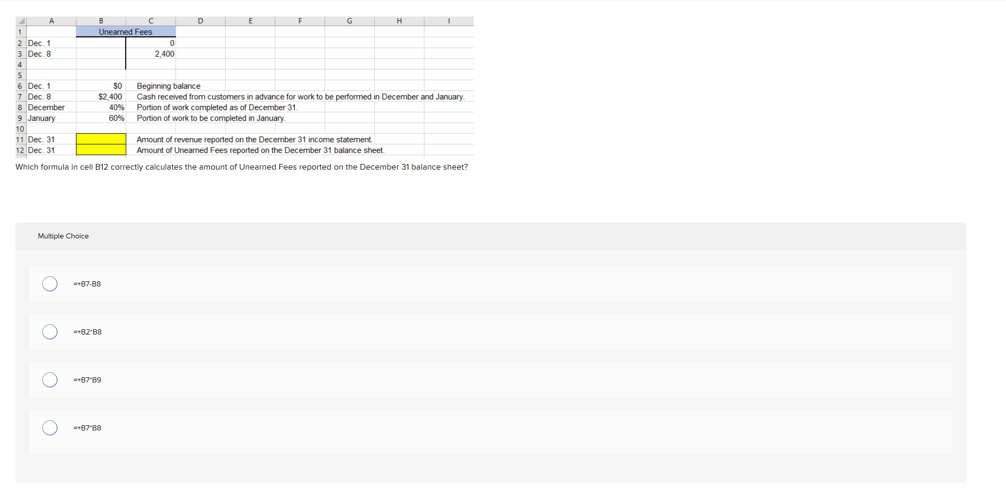 Solved Multiple Choice =+B7−B8 =+B2∗B8 =+B7∗B9 =+B7∗B8 | Chegg.com