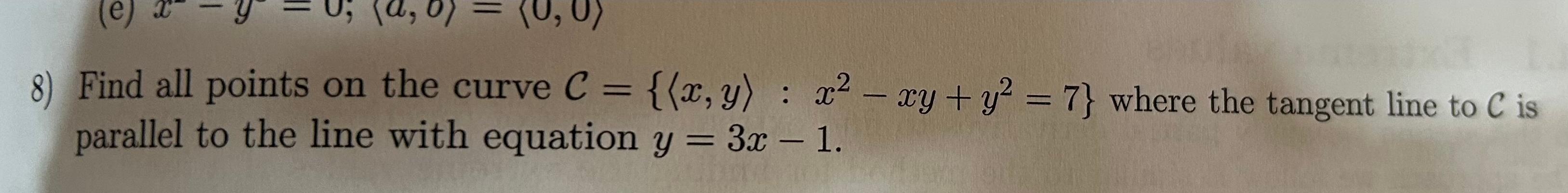 8) Find all points on the curve C={ x,y :x2−xy+y2=7} | Chegg.com