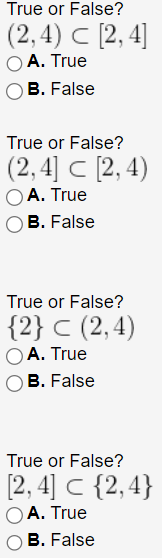 Solved True or False? (2,4)⊂[2,4] A. True B. False True or | Chegg.com