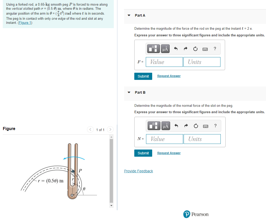 Solved Using a forked rod, a 0.65-kg smooth peg P is forced | Chegg.com