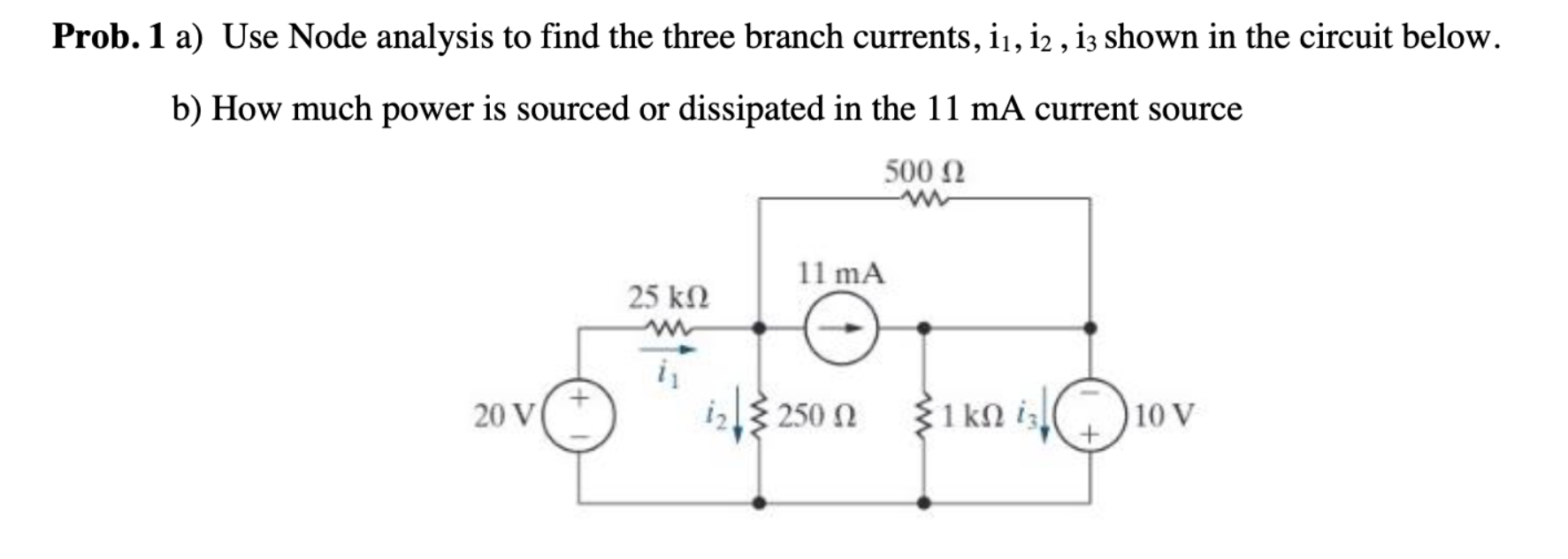 Solved Prob. 1 a) Use Node analysis to find the three branch | Chegg.com