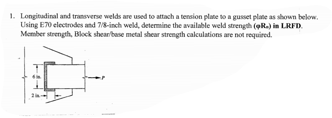 Solved 1. Longitudinal and transverse welds are used to | Chegg.com
