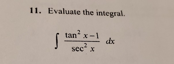 Solved 11. Evaluate the integral. sec- * | Chegg.com